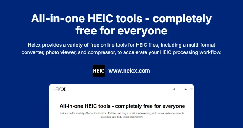 Heicx - 专业免费HEIC转换器与查看器 | 一站式HEIC文件处理工具